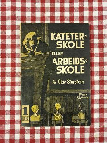 Storstein, Olav. Kateterskole eller arbeidsskole. 1934. | norskbokarv