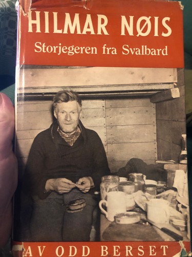 Odd Berset, Hilmar Nøis storjegeren fra Svalbard | norskbokarv