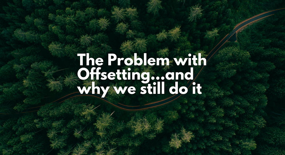 The problem with offsetting. And why we still do it...
