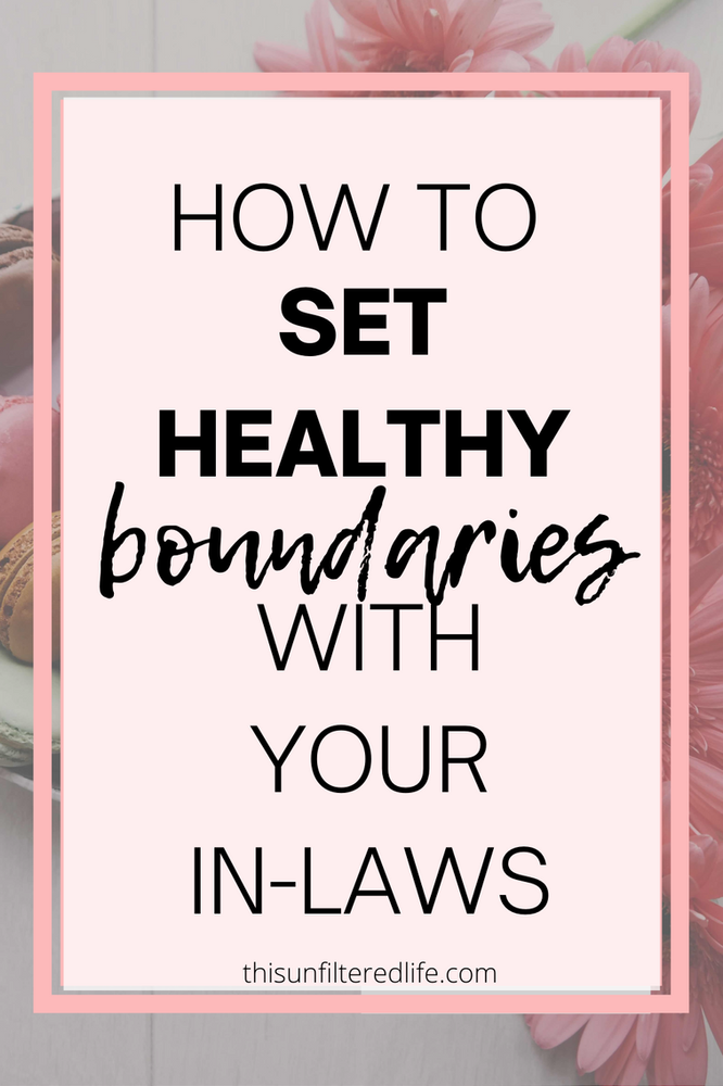 How to Set Healthy Boundaries with Your In-Laws: Tips for Standing your ...