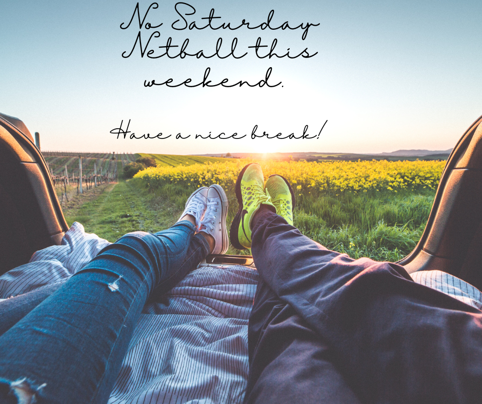 No Netball for the King's Birthday weekend.