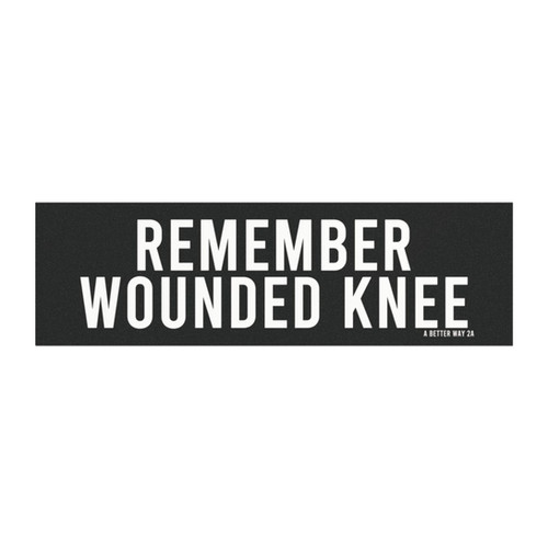Remember Wounded Knee Magnet | A Better Way 2A