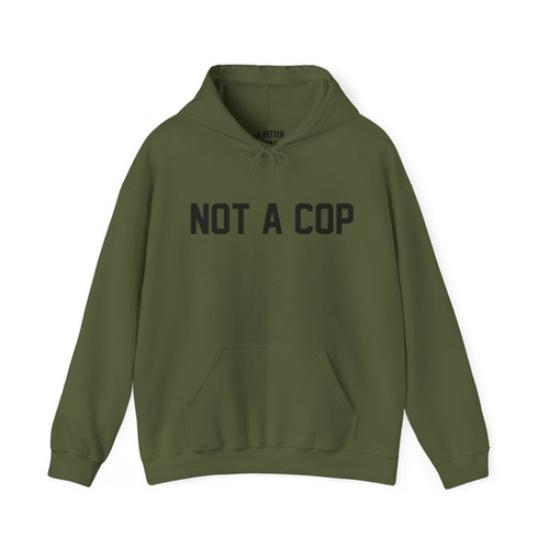 Not A Cop Hoodie | A Better Way 2A