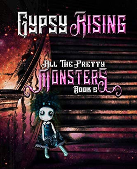Gypsy Rising - All The Pretty Monsters Book 5