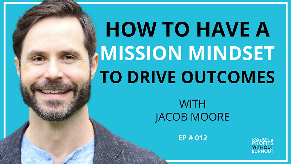 Mission Mindset: Driving Outcomes Through Your Purpose