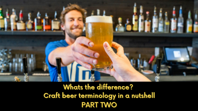Whats the difference? Craft beer terminology in a nutshell - Part 2