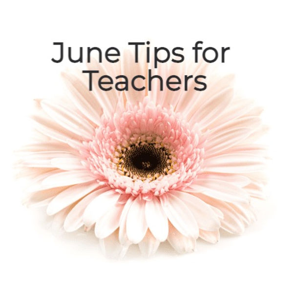 June's Teacher Success Tips