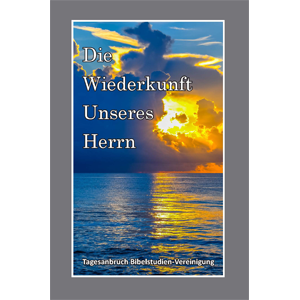 Deutsch - Die Wiederkunft Unseres Herrn | Dawn Bible Students