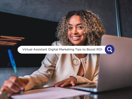 Virtual Assistant Digital Marketing Tips to Boost ROI