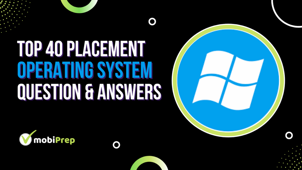 Top 40 Operating System Placement Questions and Answers