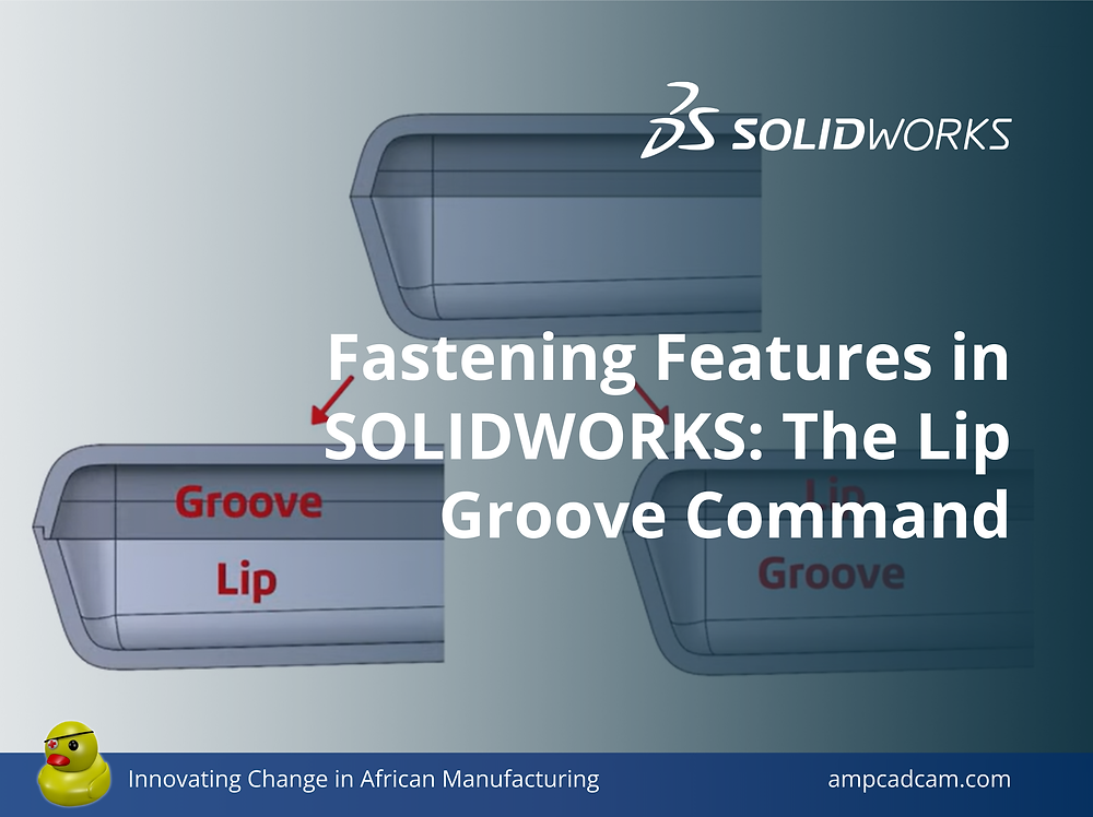 Fastening Features in SOLIDWORKS: The Lip Groove Command