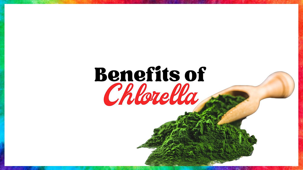 Benefits of Chlorella