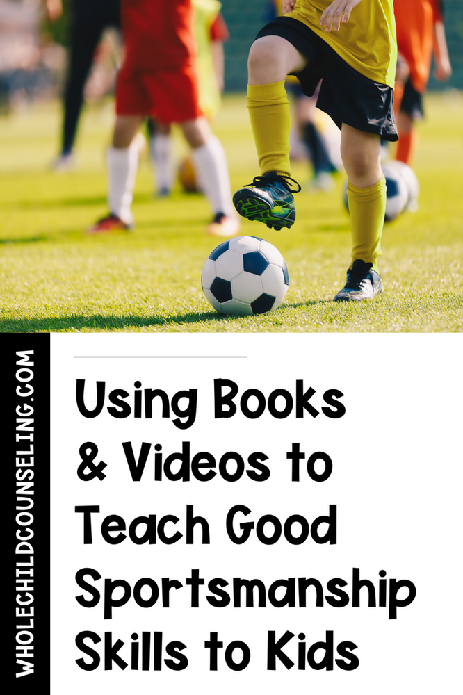 Using Books and Videos to Teach Kids Good Sportsmanship, Teamwork, and ...
