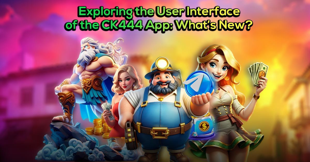Exploring the User Interface of the CK444 App: What’s New?
