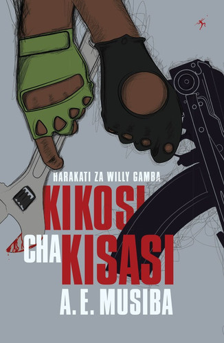Kikosi cha Kisasi (Harakati za Willy Gamba) by A E Musiba | Soma Nami Books