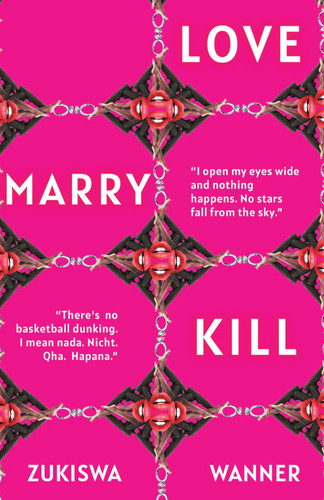 Love Marry Kill by Zukiswa Wanner. | Soma Nami Books