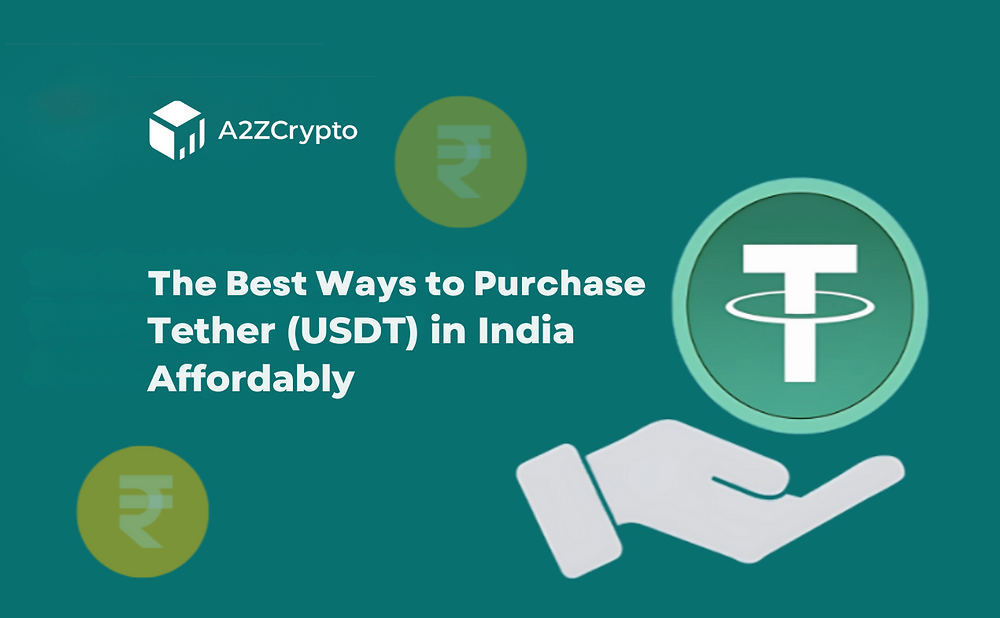 Your Complete Guide to Buying USDT in India with A2ZCrypto OTC Desk