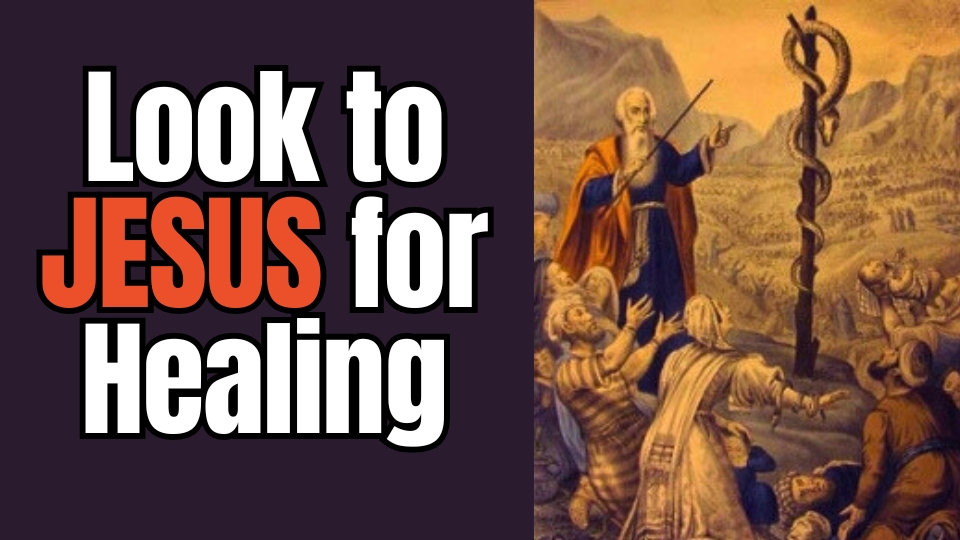 Numbers 21 - A Powerful Bible Passage for Healing