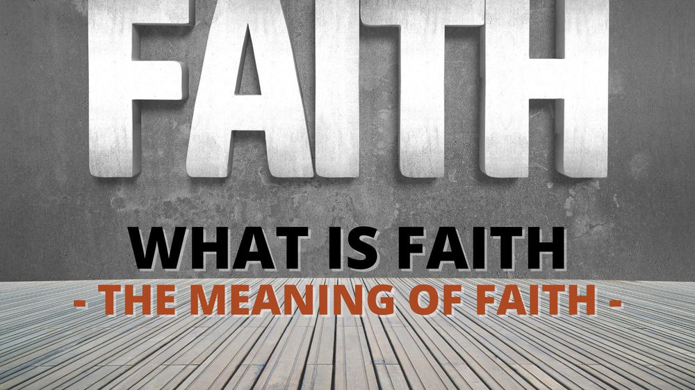 What is Faith in the Bible?