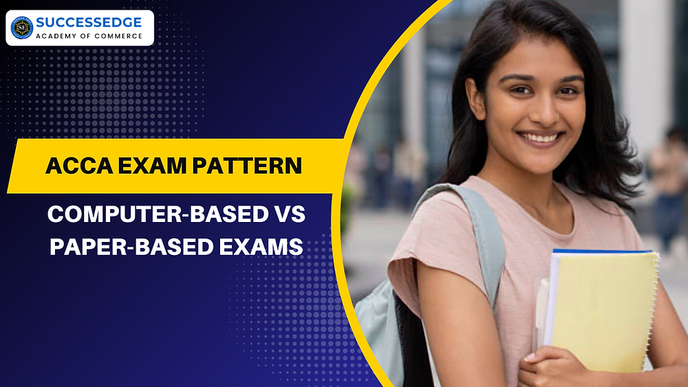 ACCA Exam Pattern – Computer-Based vs Paper-Based Exams