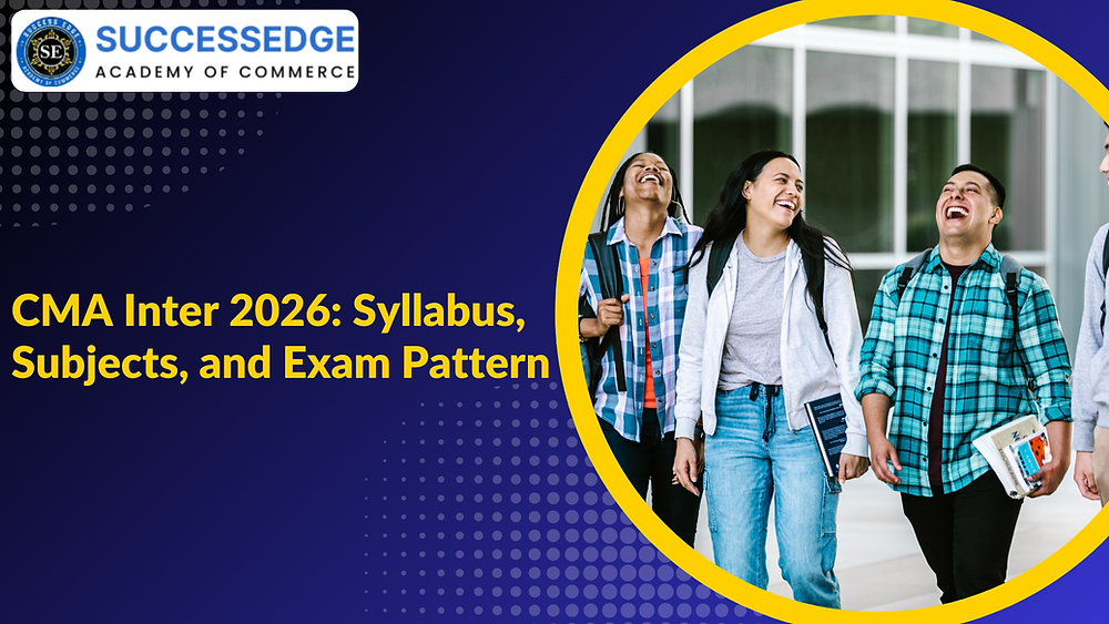 CMA Inter 2026: Syllabus, Subjects, and Exam Pattern