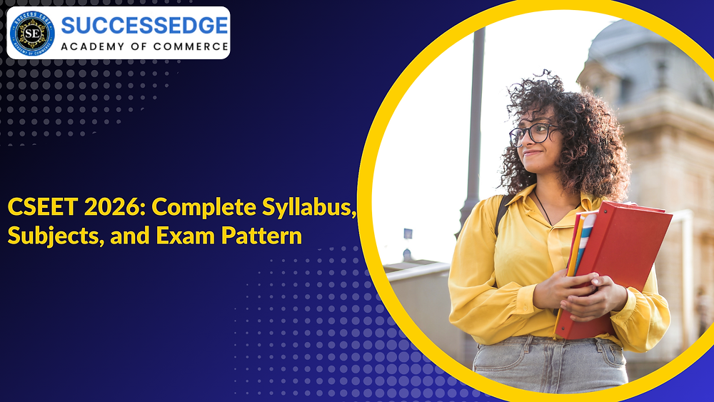 CSEET 2026: Complete Syllabus, Subjects, and Exam Pattern