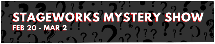StageWorks Mystery Show | StageWorks