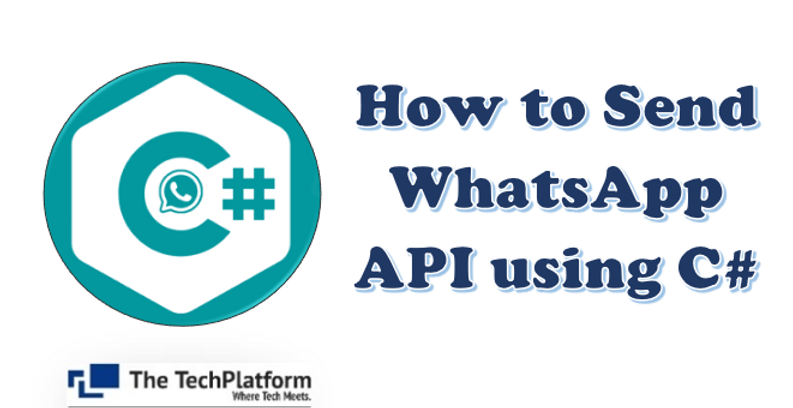 How to Send WhatsApp API using C# How to Send WhatsApp API using C#