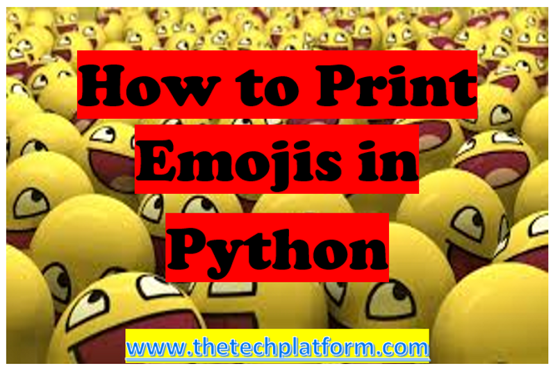 How To Print Emoji In Python how-to-print-emoji-in-python