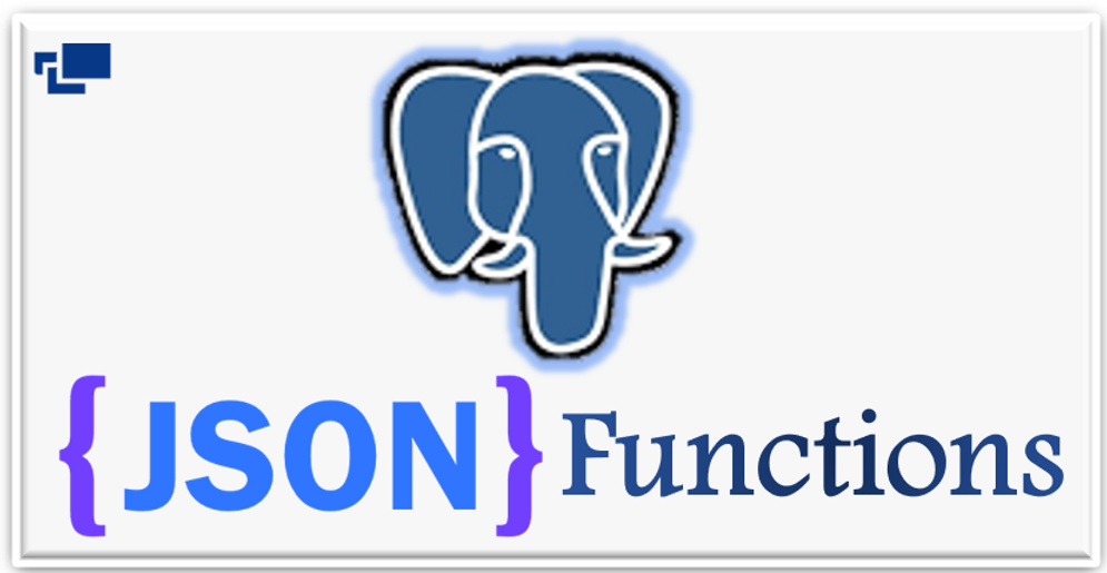 PostgreSQL JSON Functions PostgreSQL JSON Functions