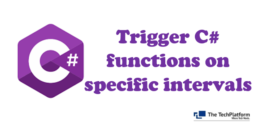 Trigger C# functions on specific intervals