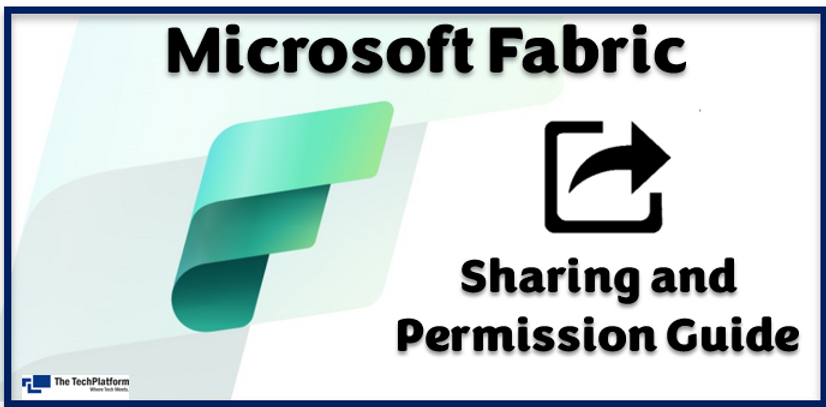 Microsoft Fabric: Sharing and Permissions Guide