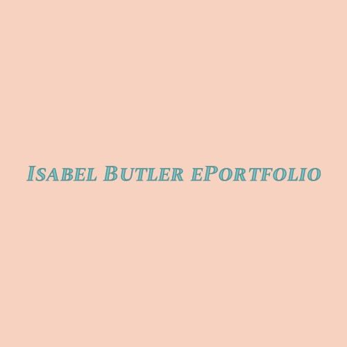 HOME | Isabel Butler ePortfolio