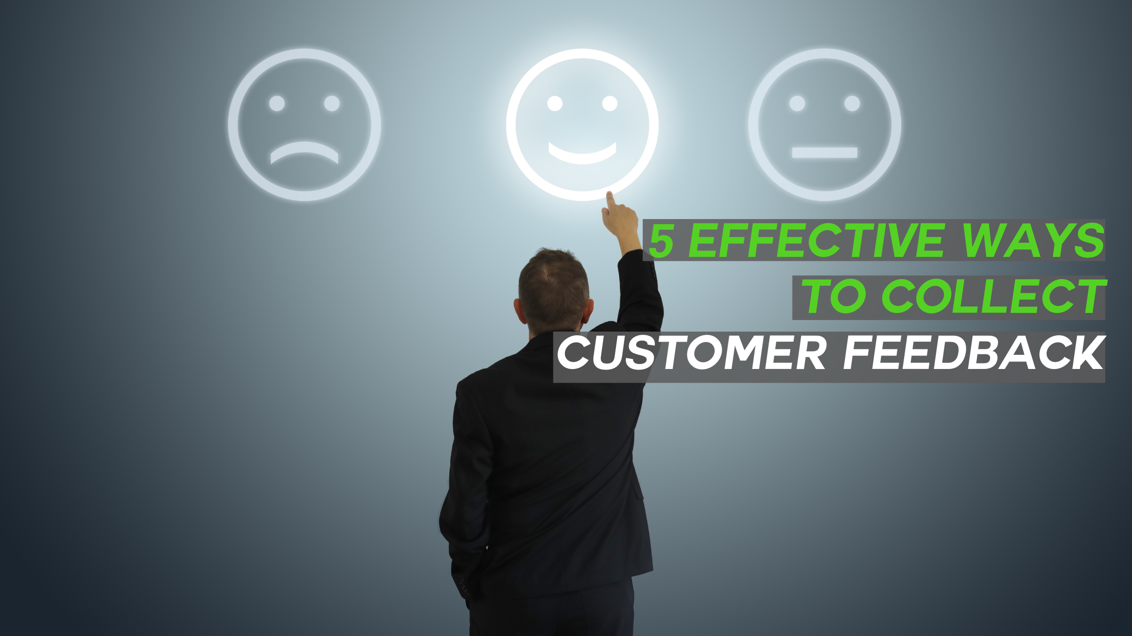 5 Effective Ways To Collect Customer Feedback