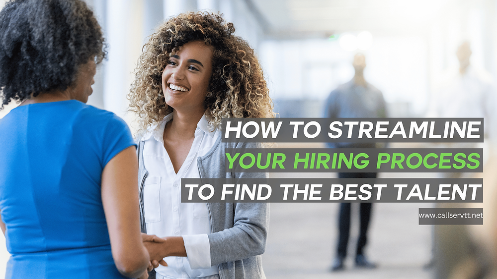 How To Streamline Your Hiring Process To Find The Best Talent