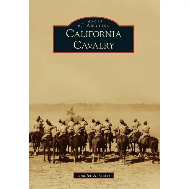 Images of America: California Cavalry | Mariposa Museum