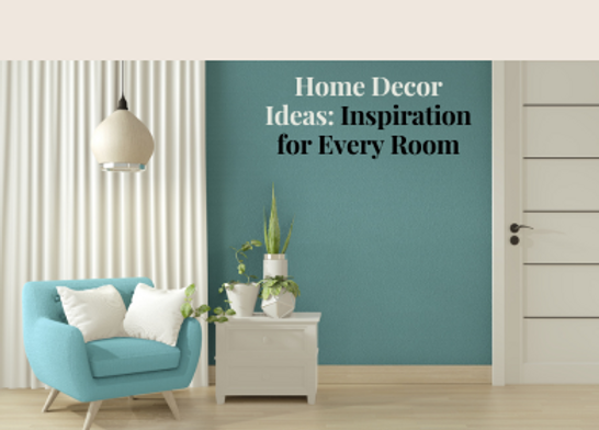 Home Decor Ideas: Inspiration for Every Room