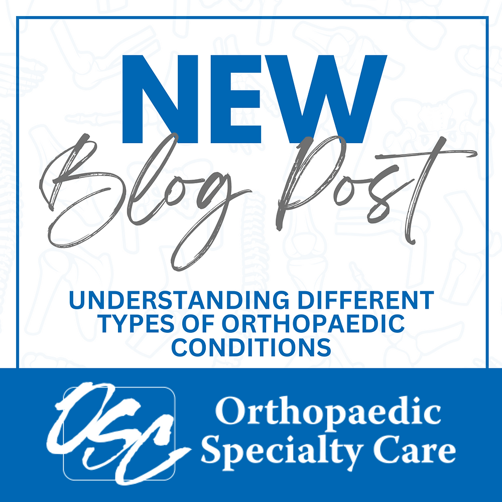 Understanding Different Types of Orthopaedic Conditions