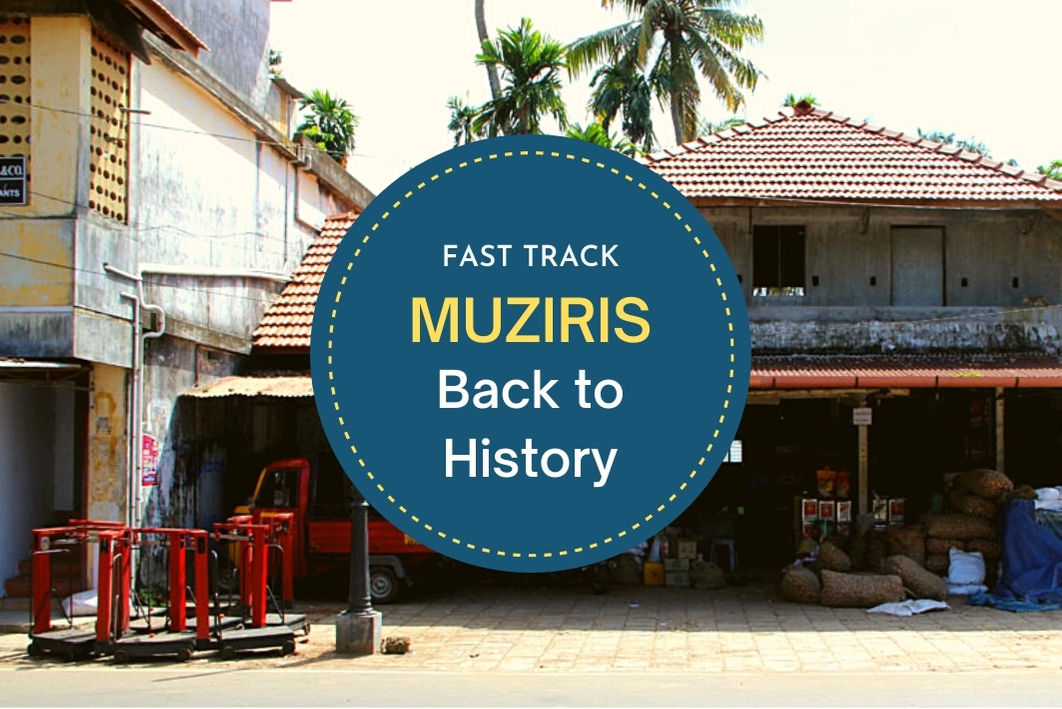 Muziris - Back To History - Fasttrack Magazine