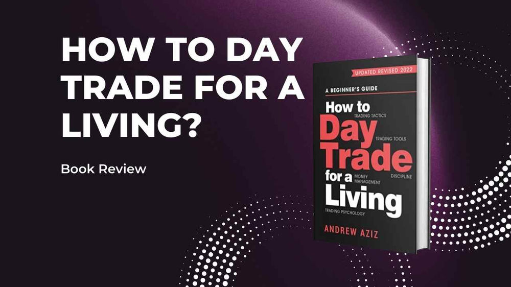 "How to Day Trade for a Living" Book by Andrew Aziz Review