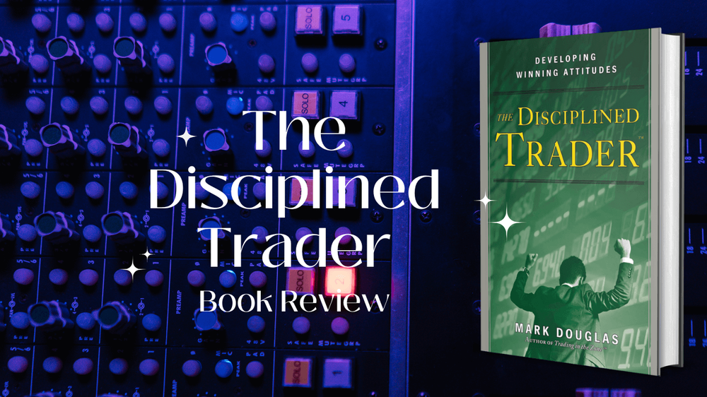"The Disciplined Trader" by Mark Douglas Book Review: Profile Traders