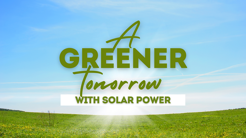 A Greener Tomorrow with Solar Power
