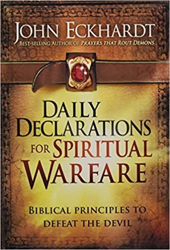 Daily Declarations For Spiritual Warfare John Eckhardt Tecman