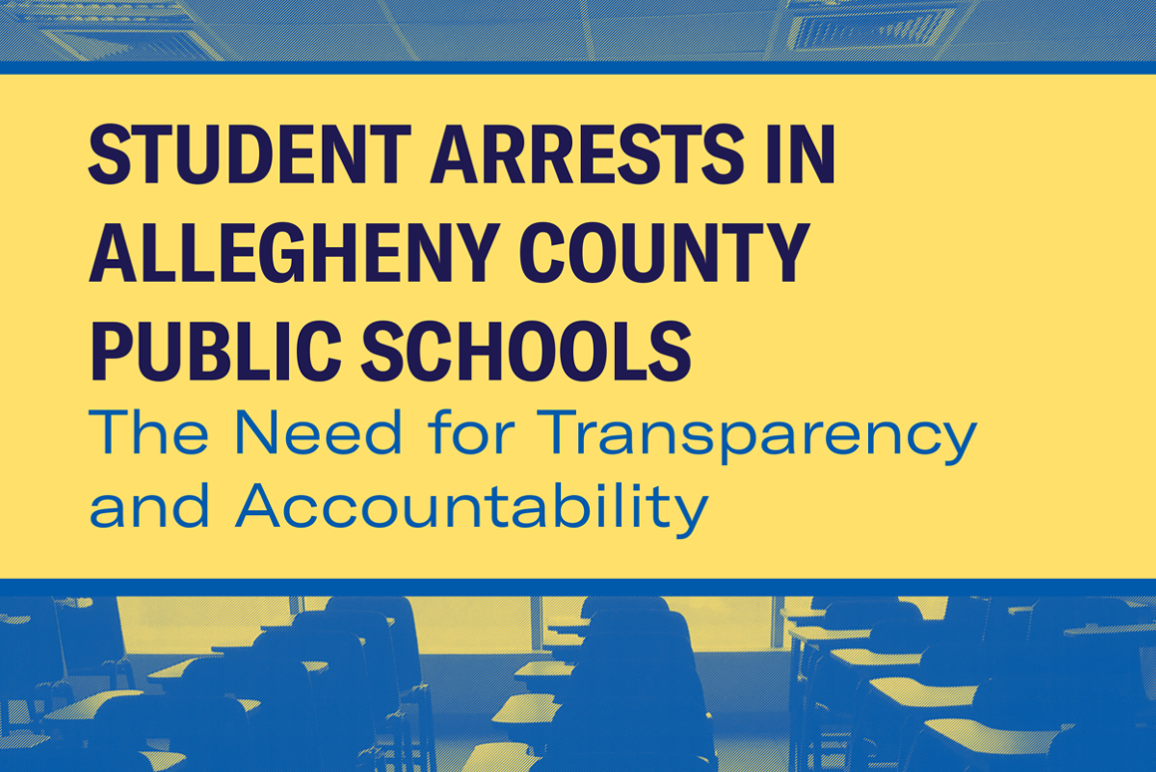Student Arrests in Allegheny County Schools: The Need for Transparency ...