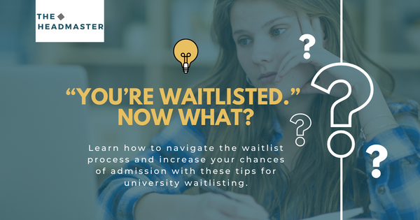 “You’re Waitlisted.” Now What? | The Headmaster