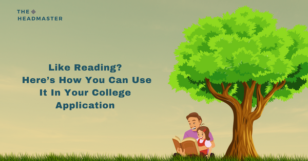 Like Reading? Here’s How You Can Use It In Your College Application ...