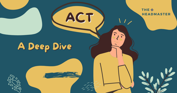 ACT: A Deep Dive I The Headmaster