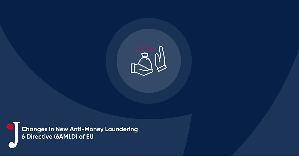 Changes in New Anti-Money Laundering 6 Directive (6AMLD) of EU