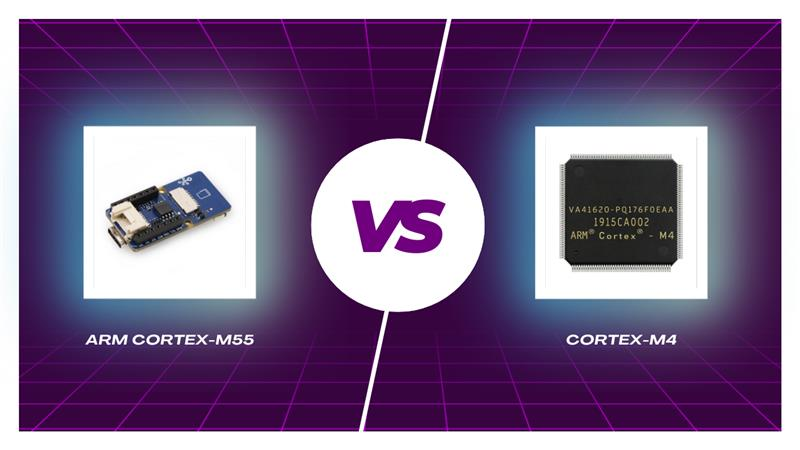 Cortex-M55 vs. Cortex-M4 Which One Wins for Embedded Hardware Design?