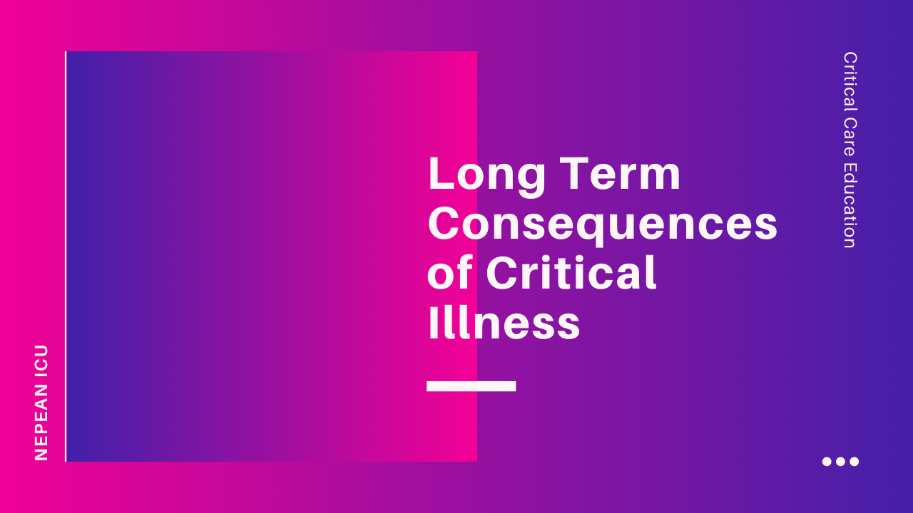 Long Term Consequences of Critical Care Illness